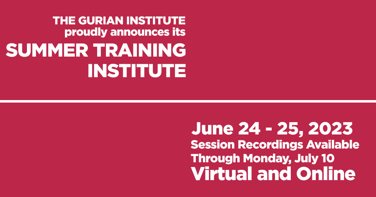 GURIAN SUMMER TRAINING INSTITUTE 2023 - GURIAN INSTITUTE